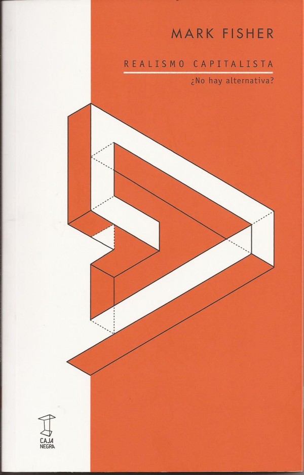 Archivo de la Frontera | Mark Fisher: Realismo capitalista. ¿No hay alternativa? Traducción de ...